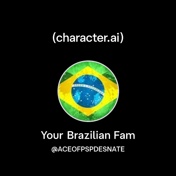 Chat with Your Brazilian Fam | character.ai | Personalized AI for every ...