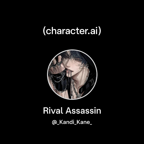 Chat with Rival Assassin | character.ai | AI Chat, Reimagined–Your Words. Your World.