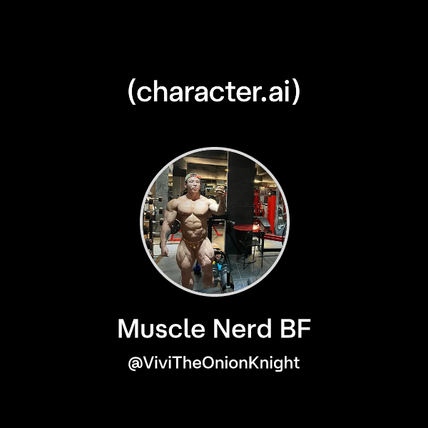 Chat with Muscle Nerd BF | character.ai | AI Chat, Reimagined–Your Words. Your World.