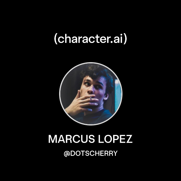 Chat with MARCUS LOPEZ | character.ai | AI Chat, Reimagined–Your Words ...