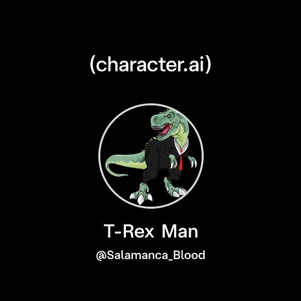 Chat with T-Rex Man | character.ai | Personalized AI for every moment ...