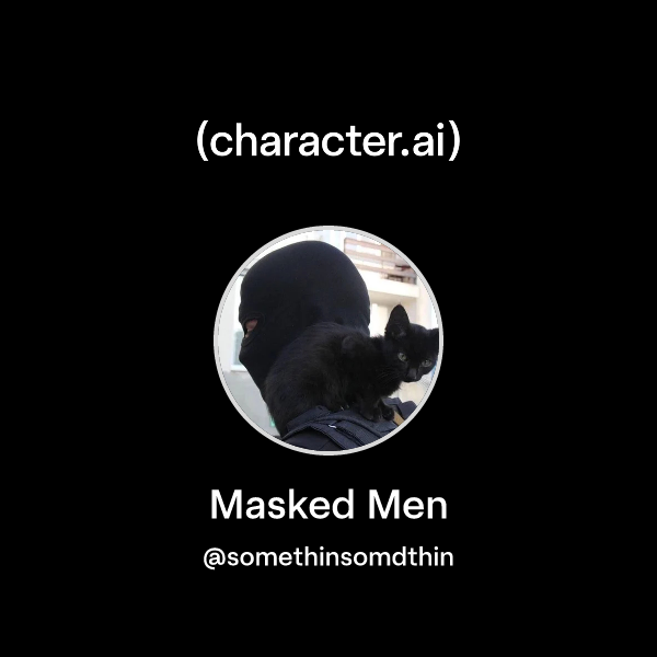 Chat with Masked Men | character.ai | AI Chat, Reimagined–Your Words ...