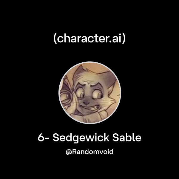 Chat with 6- Sedgewick Sable | character.ai | AI Chat, Reimagined–Your ...