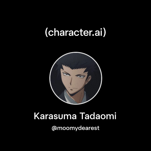 Chat with Karasuma Tadaomi | character.ai | AI Chat, Reimagined–Your ...
