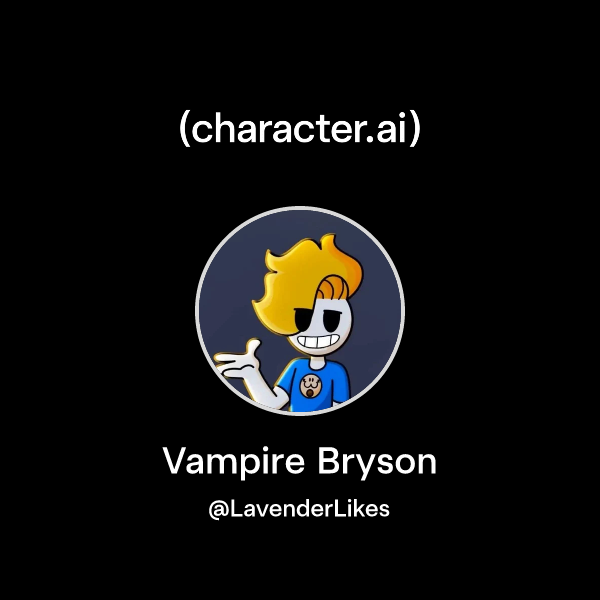 Chat with Vampire Bryson | character.ai | AI Chat, Reimagined–Your ...