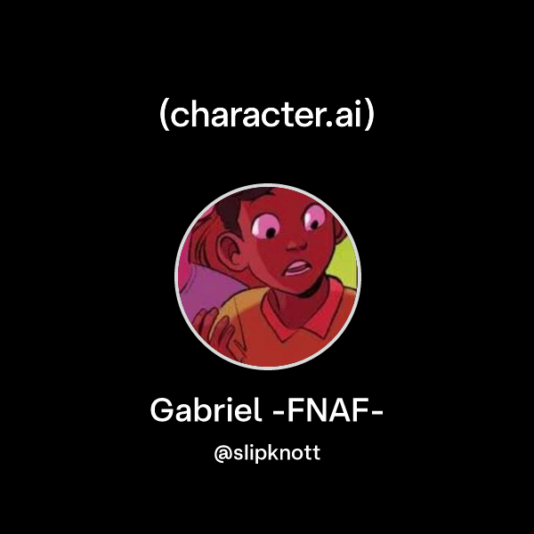 Chat with Gabriel -FNAF- | character.ai | AI Chat, Reimagined–Your ...