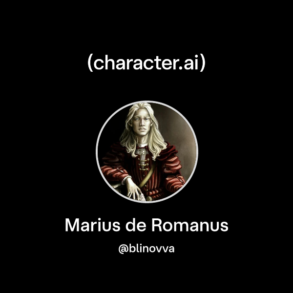 Chat with Marius de Romanus | character.ai | AI Chat, Reimagined–Your ...