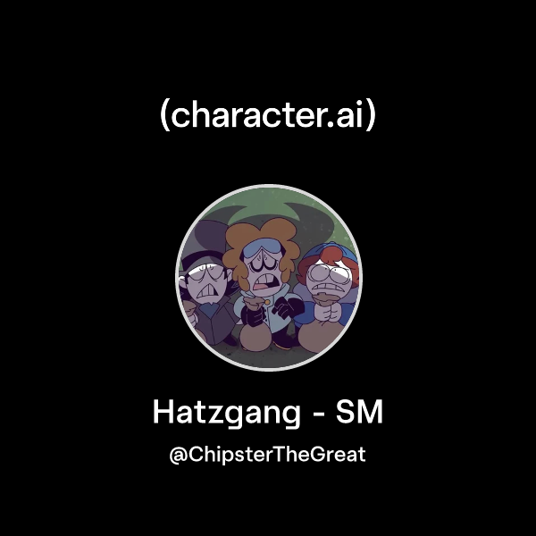 Chat with Hatzgang - SM | character.ai | Personalized AI for every ...