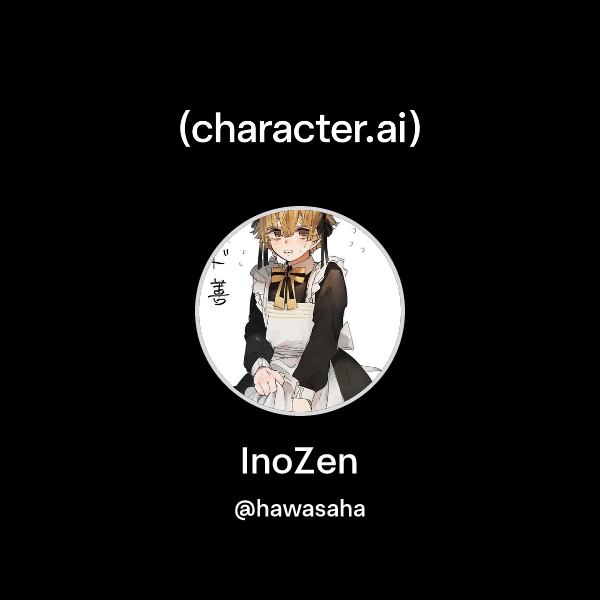 Chat with InoZen | character.ai | AI Chat, Reimagined–Your Words. Your ...