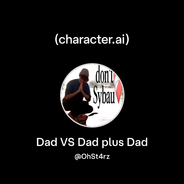 Chat with Dad VS Dad plus Dad | character.ai | AI Chat, Reimagined–Your ...