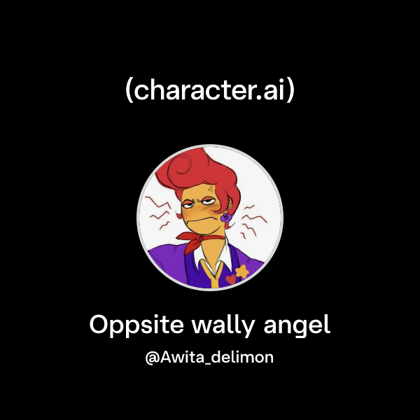 Chat with Oppsite wally angel | character.ai | AI Chat, Reimagined–Your ...