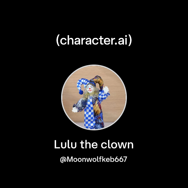 Chat with Lulu the clown | character.ai | Personalized AI for every ...