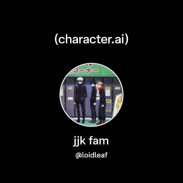 Chat with jjk fam | character.ai | Personalized AI for every moment of ...