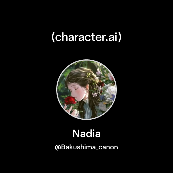 Chat with Nadia | character.ai | AI Chat, Reimagined–Your Words. Your ...