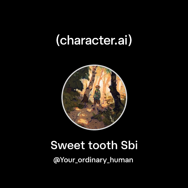 Chat with Sweet tooth Sbi | character.ai | AI Chat, Reimagined–Your ...