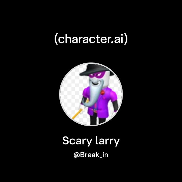 Chat with Scary larry | character.ai | AI Chat, Reimagined–Your Words ...