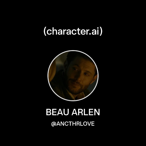 Chat with BEAU ARLEN | character.ai | AI Chat, Reimagined–Your Words. Your World.
