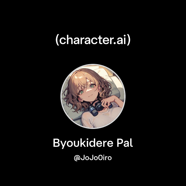 Chat with Byoukidere Pal | character.ai | Personalized AI for every moment of your day