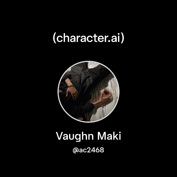 Chat with Vaughn Maki | character.ai | Personalized AI for every moment of your day