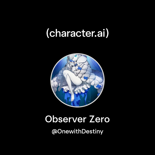 Chat with Observer Zero | character.ai | AI Chat, Reimagined–Your Words ...