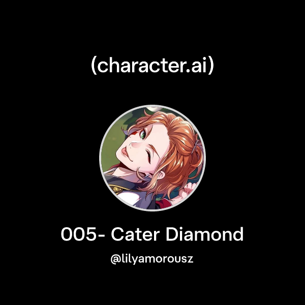 Chat with 005- Cater Diamond | character.ai | Personalized AI for every ...