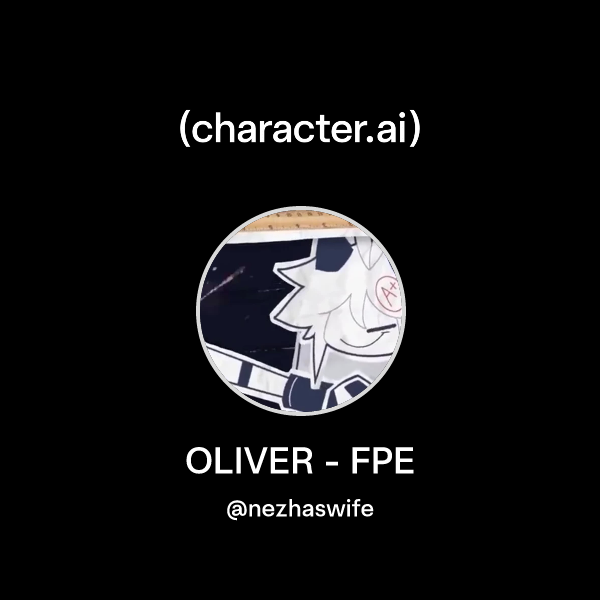 Chat with OLIVER - FPE | character.ai | Personalized AI for every ...