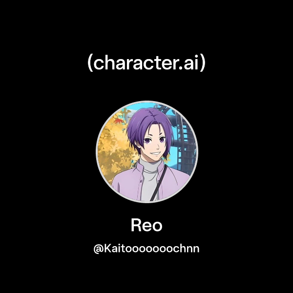 Chat with Reo | character.ai | Personalized AI for every moment of your day