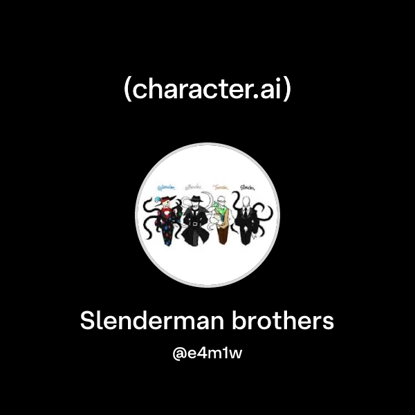 Chat with Slenderman brothers | character.ai | AI Chat, Reimagined–Your ...
