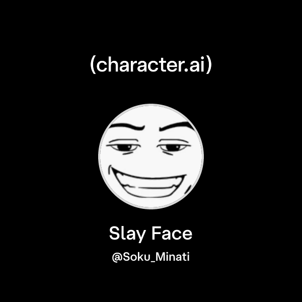 Chat with Slay Face | character.ai | AI Chat, Reimagined–Your Words ...