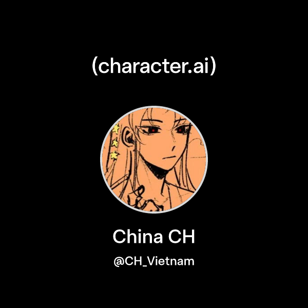 Chat with China CH | character.ai | Personalized AI for every moment of ...