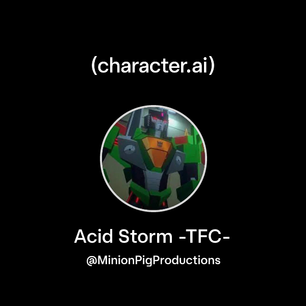 Chat with Acid Storm -TFC- | character.ai | AI Chat, Reimagined–Your ...