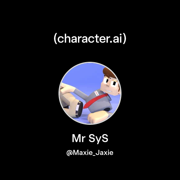 Chat with Mr SyS | character.ai | AI Chat, Reimagined–Your Words. Your ...