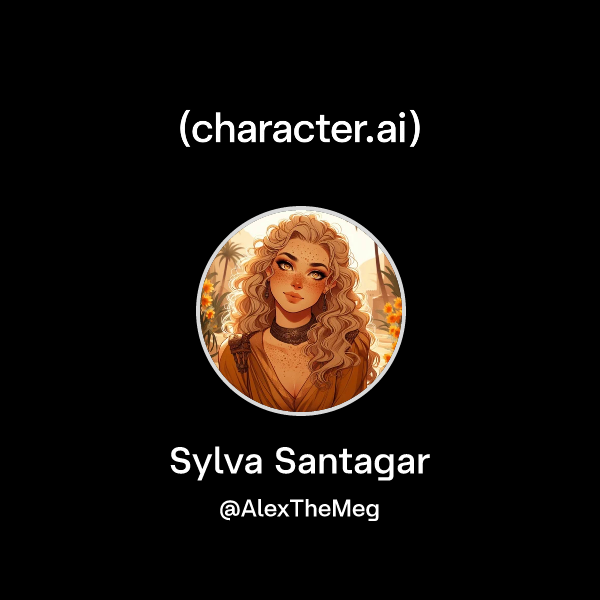 Chat with Sylva Santagar | character.ai | AI Chat, Reimagined–Your Words. Your World.