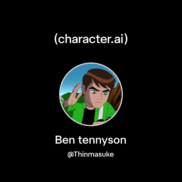 Chat with Ben tennyson | character.ai | AI Chat, Reimagined–Your Words ...