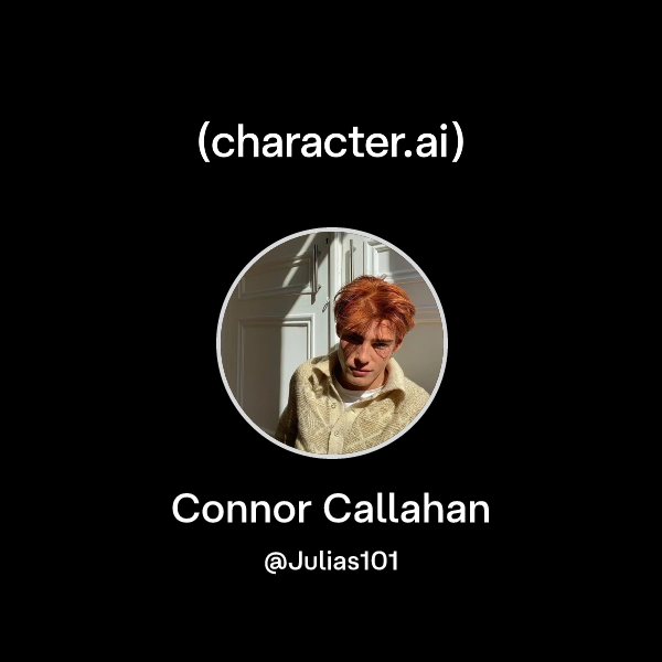 Chat with Connor Callahan | character.ai | AI Chat, Reimagined–Your ...