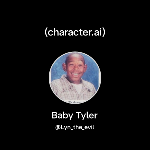 Chat with Baby Tyler | character.ai | AI Chat, Reimagined–Your Words ...