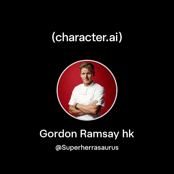 Chat with Gordon Ramsay hk | character.ai | Personalized AI for every ...