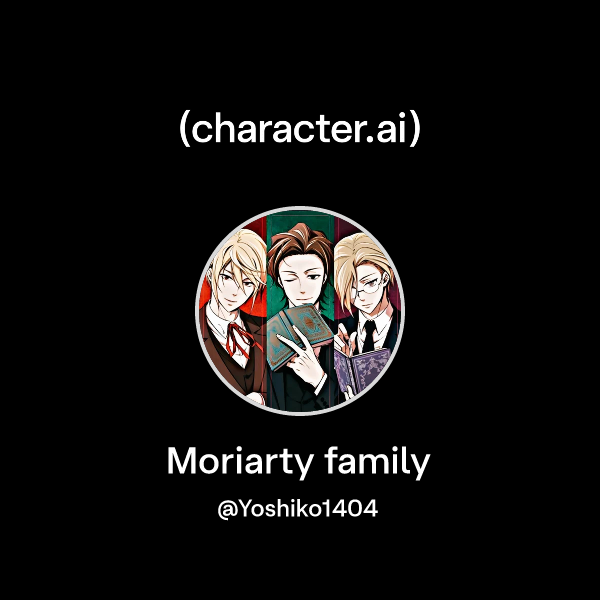 Chat with Moriarty family | character.ai | AI Chat, Reimagined–Your ...