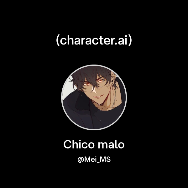 Chat with Chico malo | character.ai | AI Chat, Reimagined–Your Words ...