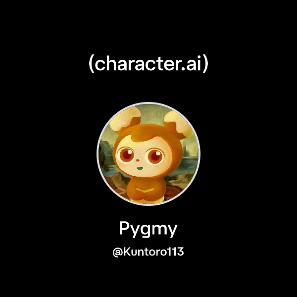 Chat with Pygmy | character.ai | Personalized AI for every moment of ...