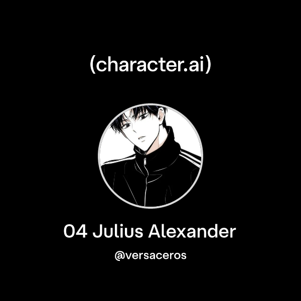 Chat with 04 Julius Alexander | character.ai | AI Chat, Reimagined–Your Words. Your World.