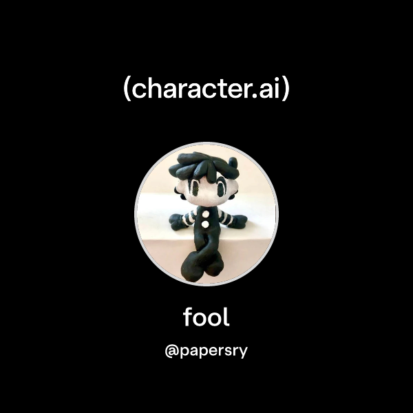 Chat with fool | character.ai | Personalized AI for every moment of ...