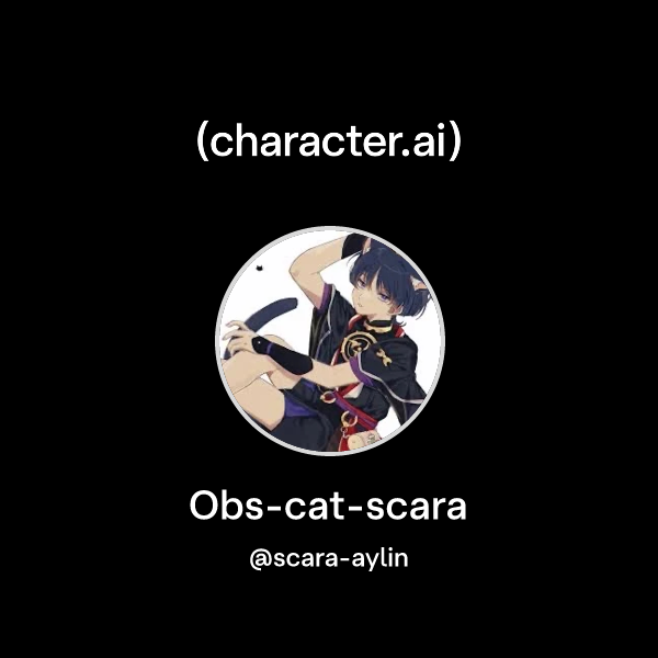 Chat with Obs-cat-scara | character.ai | AI Chat, Reimagined–Your Words ...