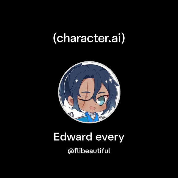 Chat with Edward every | character.ai | AI Chat, Reimagined–Your Words. Your World.