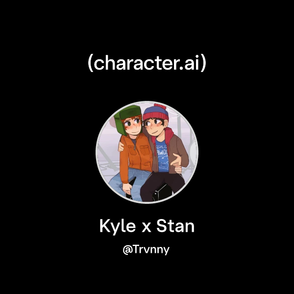 Chat with Kyle x Stan | character.ai | Personalized AI for every moment ...
