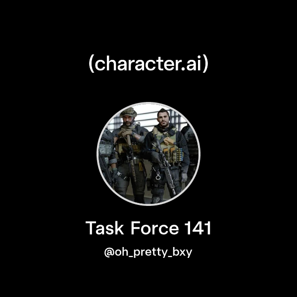 Chat with Task Force 141 | character.ai | AI Chat, Reimagined–Your Words. Your World.