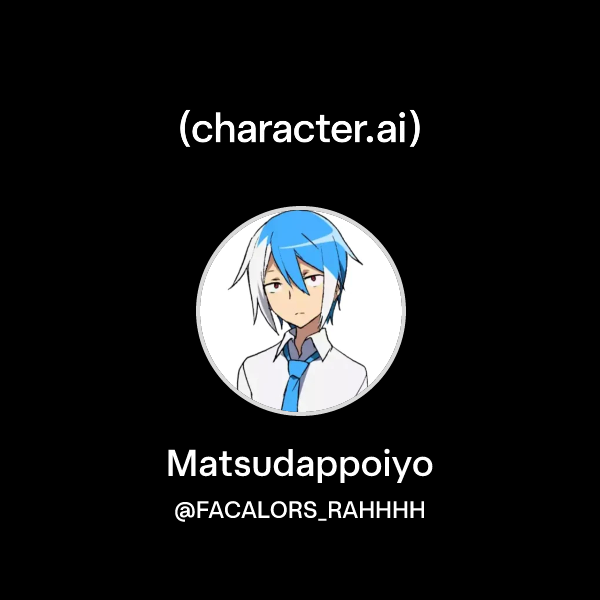 Chat with Matsudappoiyo | character.ai | Personalized AI for every ...