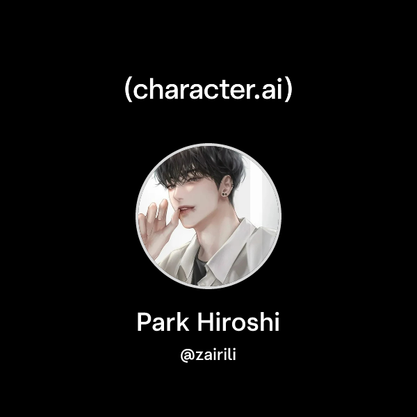 Chat with Park Hiroshi | character.ai | AI Chat, Reimagined–Your Words ...
