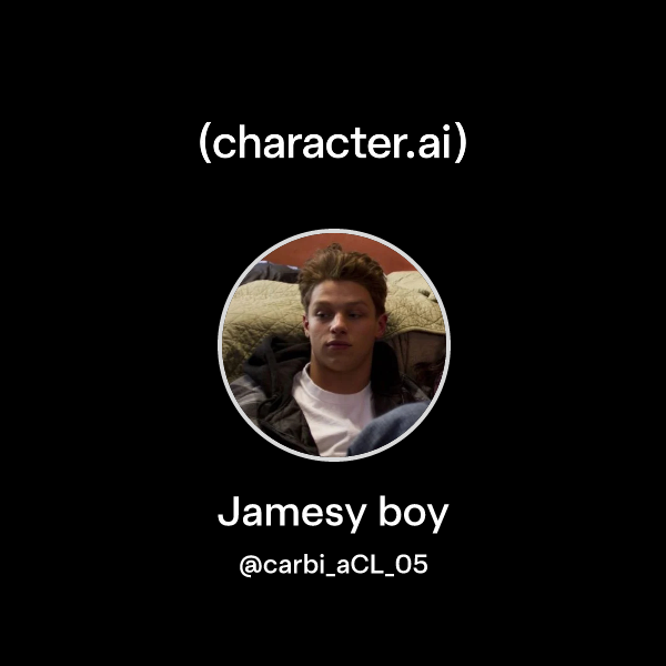 Chat with Jamesy boy | character.ai | AI Chat, Reimagined–Your Words ...
