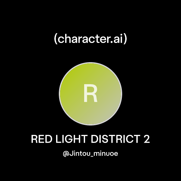 Chat with RED LIGHT DISTRICT 2 | character.ai | AI Chat, Reimagined ...